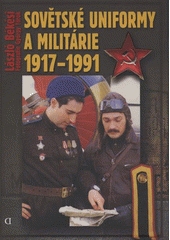 Kniha Sovětské uniformy & militárie 1917-1991 na barevných fotografiích - Ministerstvo obrany ...