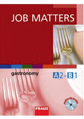 Kniha Job Matters - gastronomy : A2-B1 : učebnice s vkládaným audio CD ...