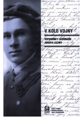 Kniha V kole vojny - Vzpomínky legionáře Josefa Laciny - Trh knih - online antikvariát