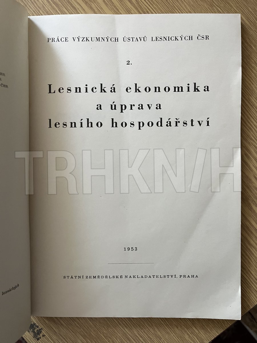 Kniha Práce výzkumných ústavů lesnických ČSR - [Sv.] 2, - Lesnická ekonomika a úprava lesního ...
